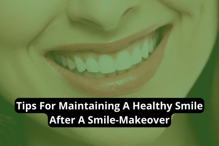 Tips for Maintaining a Healthy Smile After A Smile-Makeover - Cedar ...